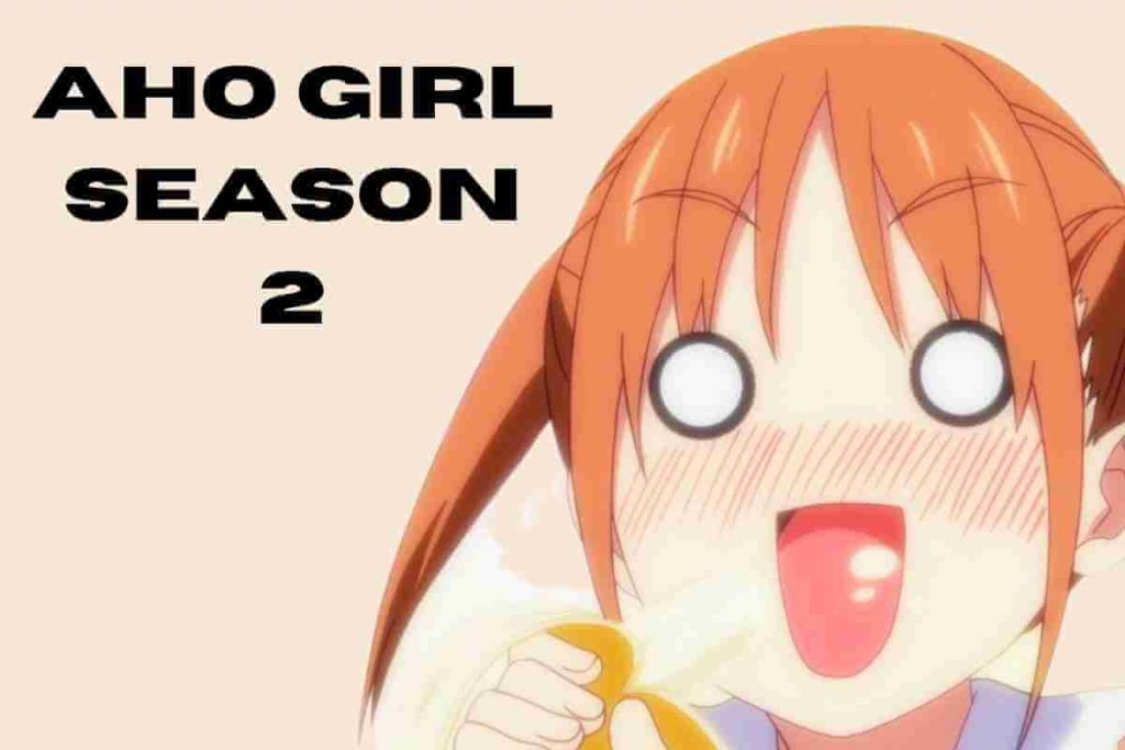 Aho Girl Season 2 Kapan Rilis? Rumornya Tipis Kemungkinan
