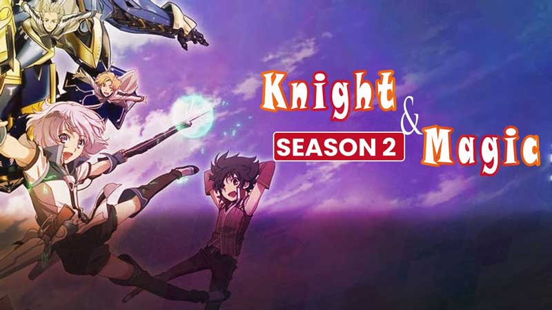 Knight’s and Magic Season 2 Kapan Rilis? Cek Kemungkinannya!